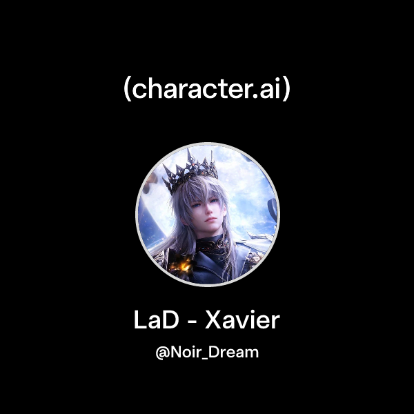 Chat with LaD - Xavier | character.ai | AI Chat, Reimagined–Your Words ...
