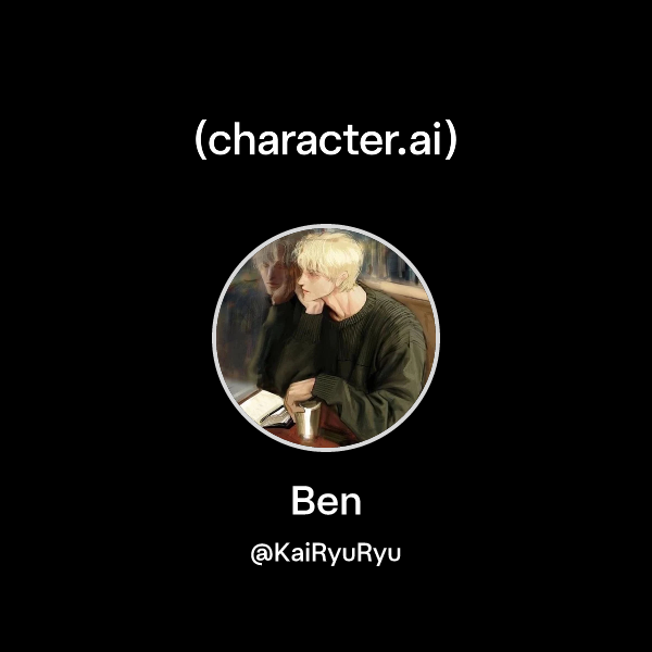 Chat with Ben | character.ai | AI Chat, Reimagined–Your Words. Your World.