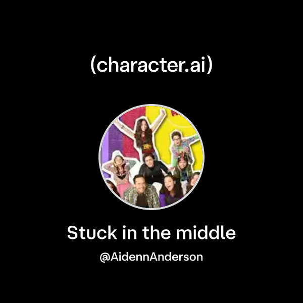 Chat with Stuck in the middle | character.ai | AI Chat, Reimagined–Your ...