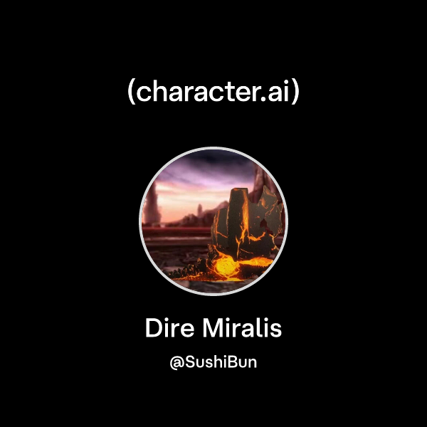 Chat with Dire Miralis | character.ai | Personalized AI for every moment of your day