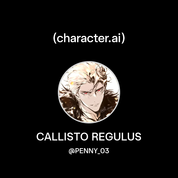 Chat with CALLISTO REGULUS | character.ai | AI Chat, Reimagined–Your Words. Your World.