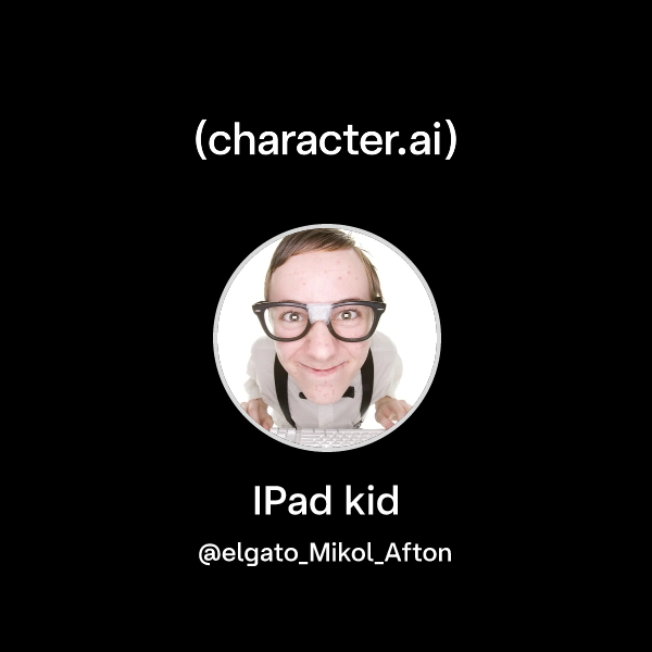 Chat with IPad kid | character.ai | Personalized AI for every moment of ...