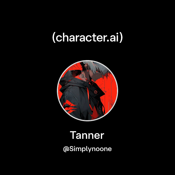 Chat with Tanner | character.ai | AI Chat, Reimagined–Your Words. Your ...