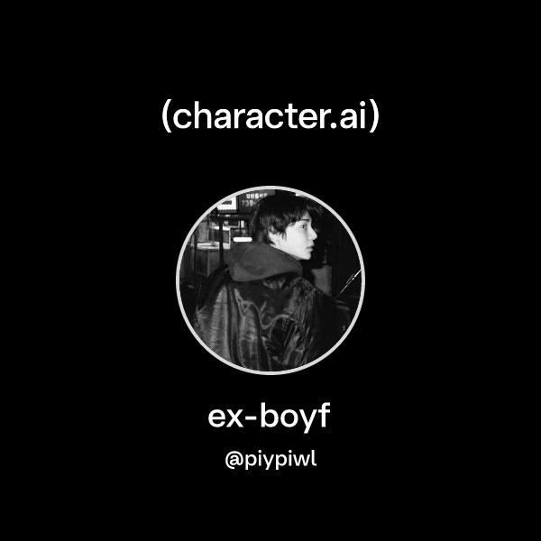 Chat with ex-boyf | character.ai | AI Chat, Reimagined–Your Words. Your ...
