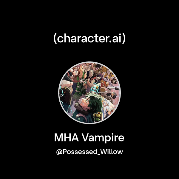 Chat with MHA Vampire | character.ai | AI Chat, Reimagined–Your Words ...