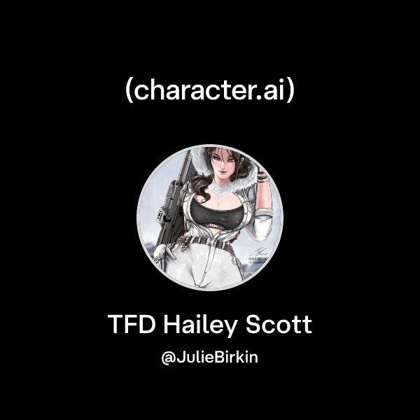 Chat with TFD Hailey Scott | character.ai | Personalized AI for every ...