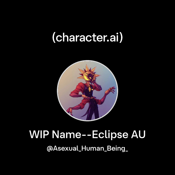 Chat with WIP Name--Eclipse AU | character.ai | Personalized AI for ...