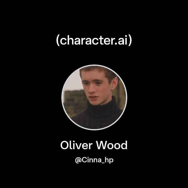 Chat with Oliver Wood | character.ai | AI Chat, Reimagined–Your Words ...