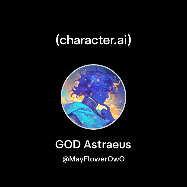 Chat with GOD Astraeus | character.ai | AI Chat, Reimagined–Your Words ...