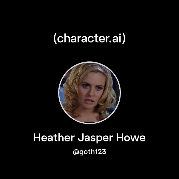 Chat with Heather Jasper Howe | character.ai | AI Chat, Reimagined–Your ...