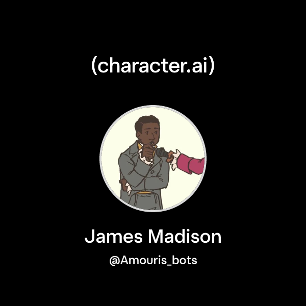 Chat with James Madison | character.ai | AI Chat, Reimagined–Your Words ...
