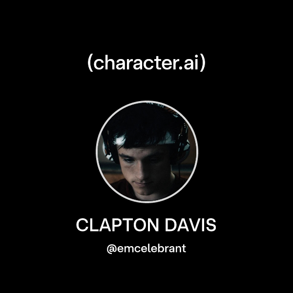 Chat with CLAPTON DAVIS | character.ai | Personalized AI for every ...