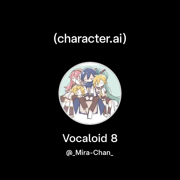Chat with Vocaloid 8 | character.ai | AI Chat, Reimagined–Your Words. Your World.