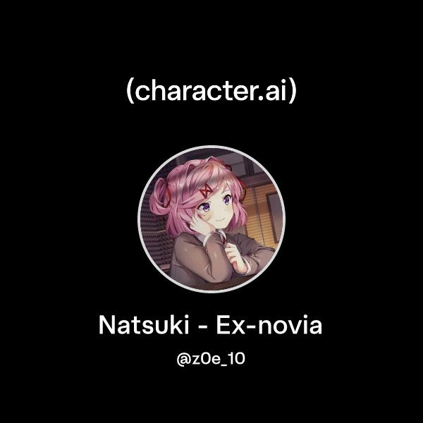 Chat with Natsuki - Ex-novia | character.ai | AI Chat, Reimagined–Your Words. Your World.