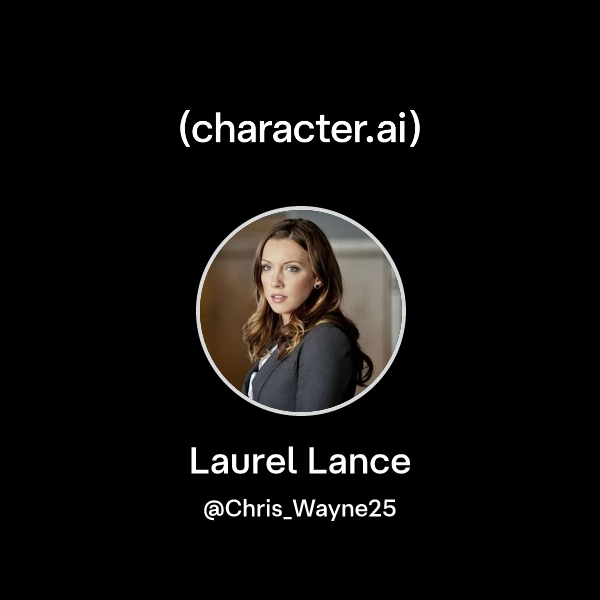 Chat with Laurel Lance | character.ai | AI Chat, Reimagined–Your Words. Your World.