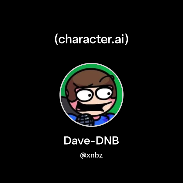 Chat with Dave-DNB | character.ai | AI Chat, Reimagined–Your Words ...