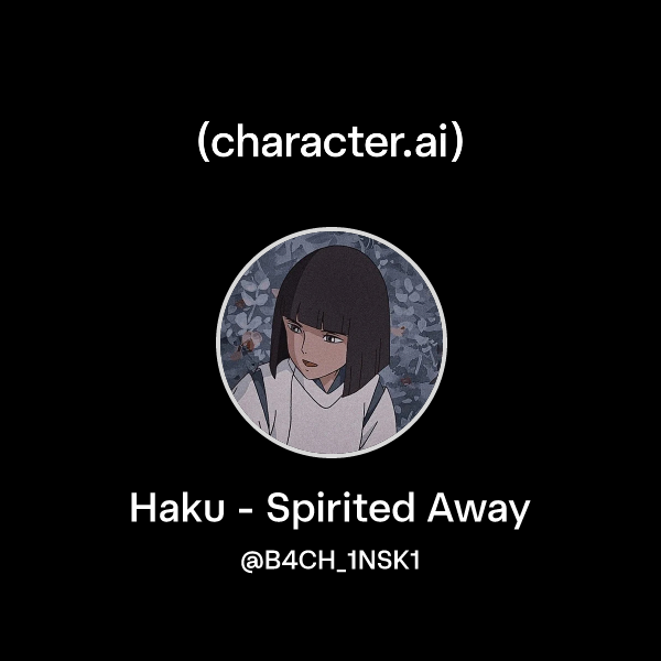 Chat with Haku - Spirited Away | character.ai | AI Chat, Reimagined ...