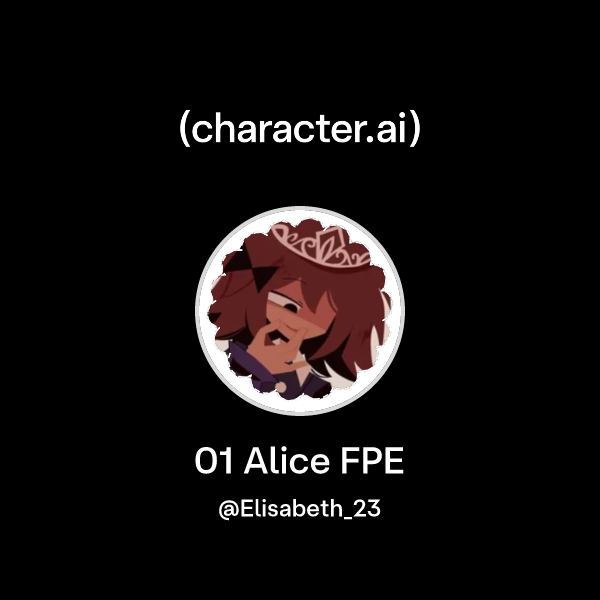 Chat with 01 Alice FPE | character.ai | AI Chat, Reimagined–Your Words ...