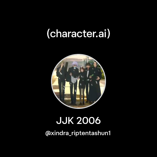 Chat with JJK 2006 | character.ai | Personalized AI for every moment of ...
