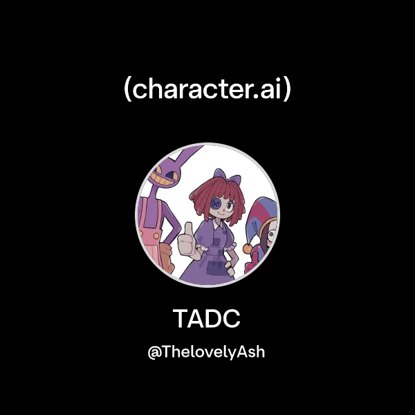Chat with TADC | character.ai | AI Chat, Reimagined–Your Words. Your World.