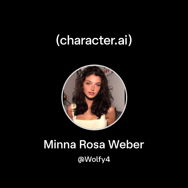 Chat with Minna Rosa Weber | character.ai | Personalized AI for every ...
