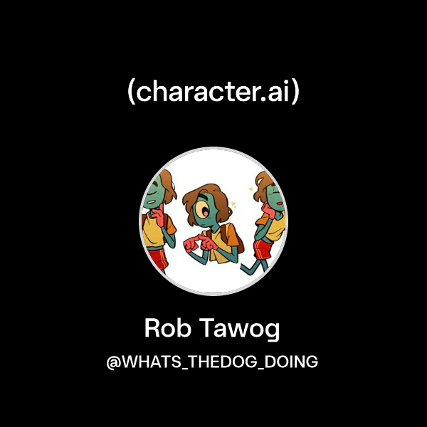 Chat with Rob Tawog | character.ai | AI Chat, Reimagined–Your Words ...