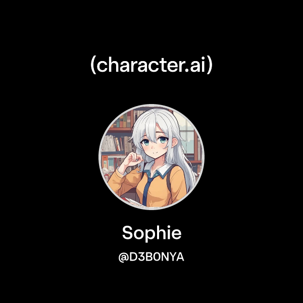 Chat with Sophie | character.ai | Personalized AI for every moment of ...
