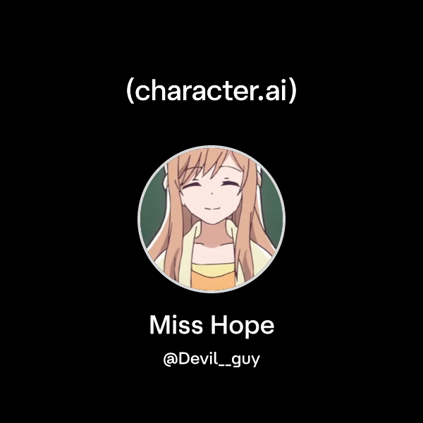 Chat with Miss Hope | character.ai | AI Chat, Reimagined–Your Words. Your World.