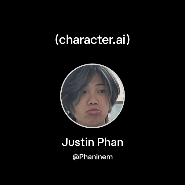 Chat with Justin Phan | character.ai | AI Chat, Reimagined–Your Words. Your World.