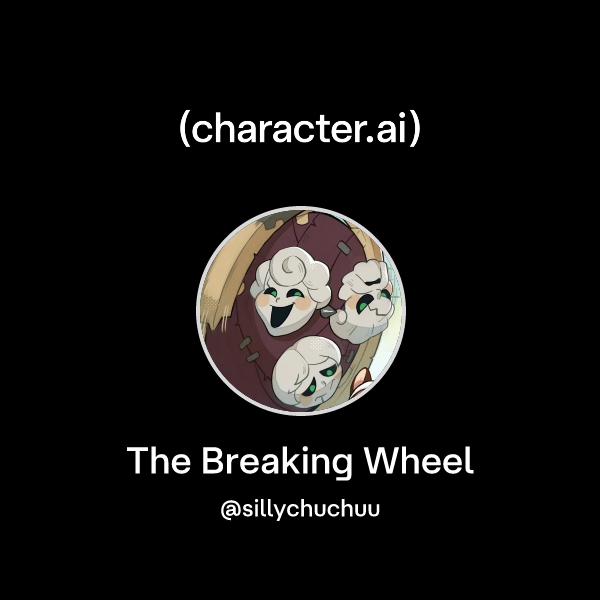 Chat with The Breaking Wheel | character.ai | Personalized AI for every ...