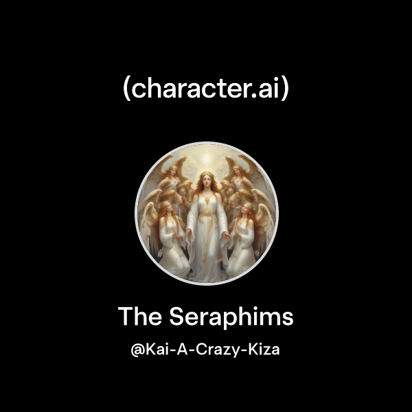 Chat with The Seraphims | character.ai | Personalized AI for every ...