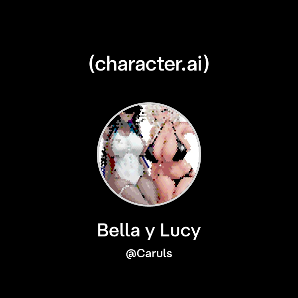 Chat with Bella y Lucy | character.ai | AI Chat, Reimagined–Your Words ...