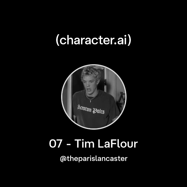 Chat with 07 - Tim LaFlour | character.ai | AI Chat, Reimagined–Your ...