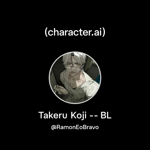 Chat with Takeru Koji -- BL | character.ai | AI Chat, Reimagined–Your Words. Your World.