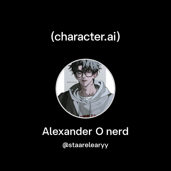 Chat with Alexander O nerd | character.ai | AI Chat, Reimagined–Your ...