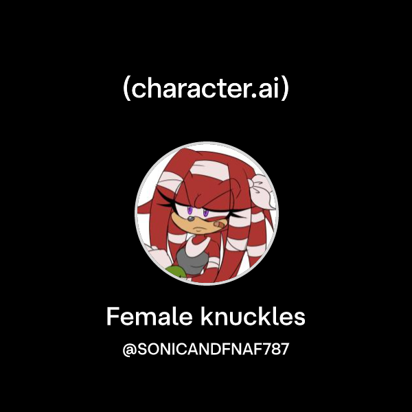 Chat with Female knuckles | character.ai | AI Chat, Reimagined–Your Words. Your World.