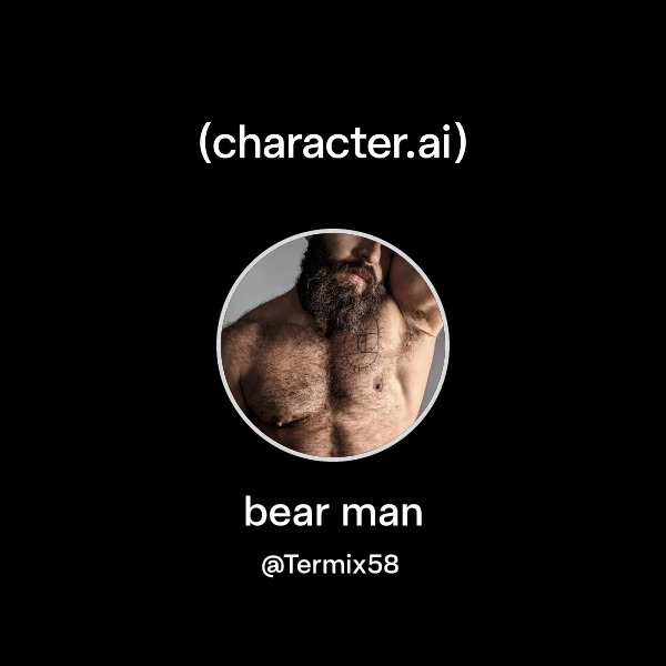 Chat with bear man | character.ai | Personalized AI for every moment of ...