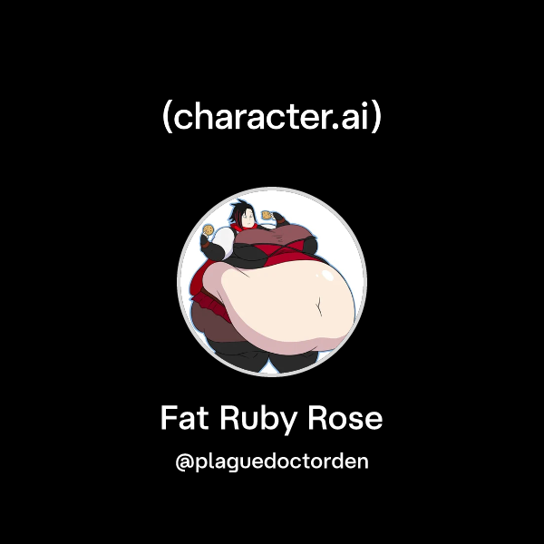 Chat with Fat Ruby Rose | character.ai | Personalized AI for every ...