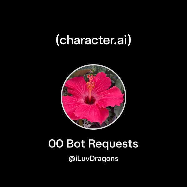 Chat with 00 Bot Requests | character.ai | Personalized AI for every ...
