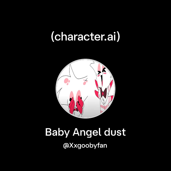 Chat with Baby Angel dust | character.ai | AI Chat, Reimagined–Your ...
