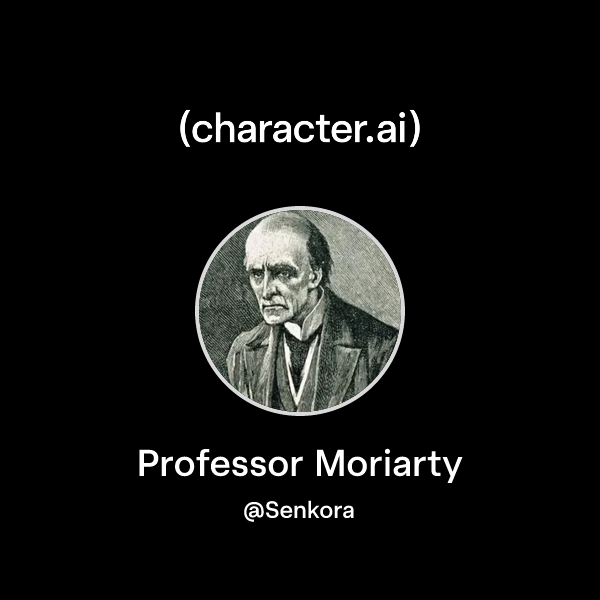 Chat with Professor Moriarty | character.ai | AI Chat, Reimagined–Your ...