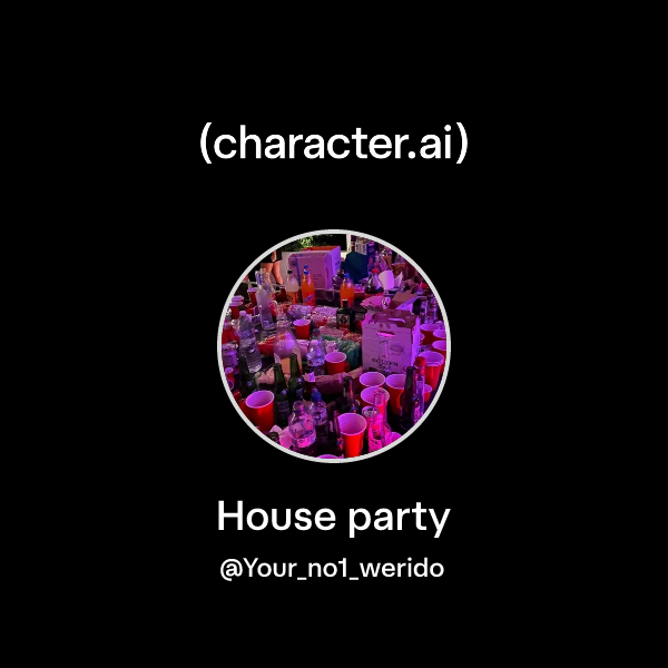 Chat with House party | character.ai | Personalized AI for every moment ...