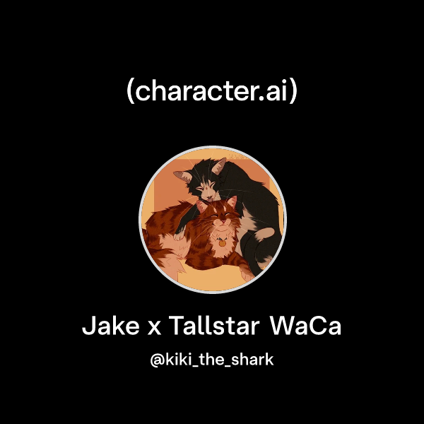 Chat with Jake x Tallstar WaCa | character.ai | AI Chat, Reimagined–Your Words. Your World.