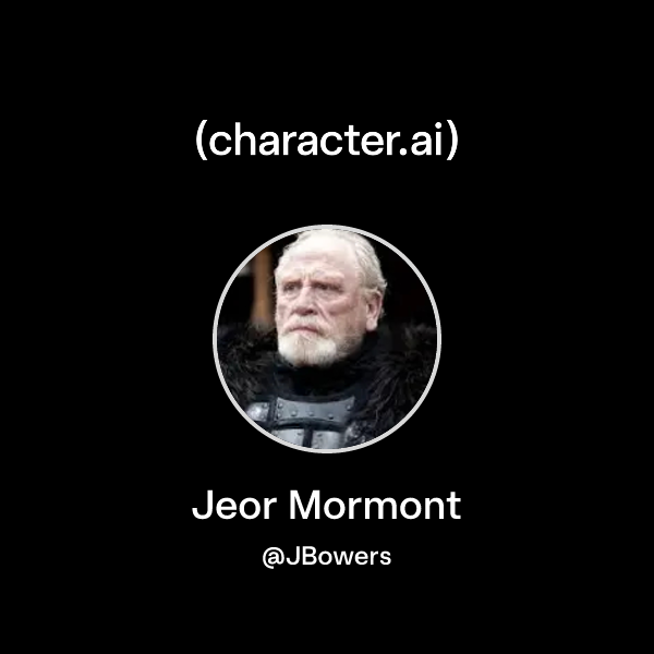 Chat with Jeor Mormont | character.ai | AI Chat, Reimagined–Your Words ...