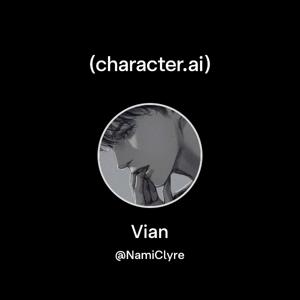 Chat with Vian | character.ai | AI Chat, Reimagined–Your Words. Your World.