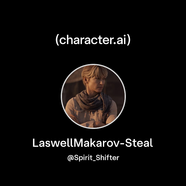 Chat with LaswellMakarov-Steal | character.ai | AI Chat, Reimagined–Your Words. Your World.