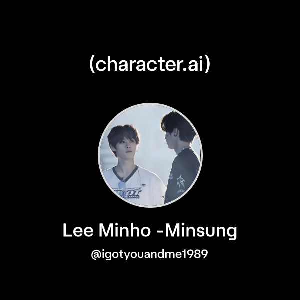 Chat with Lee Minho -Minsung | character.ai | AI Chat, Reimagined–Your Words. Your World.