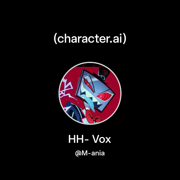 Chat with HH- Vox | character.ai | Personalized AI for every moment of ...