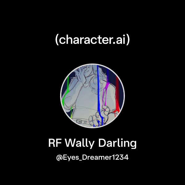 Chat with RF Wally Darling | character.ai | Personalized AI for every ...
