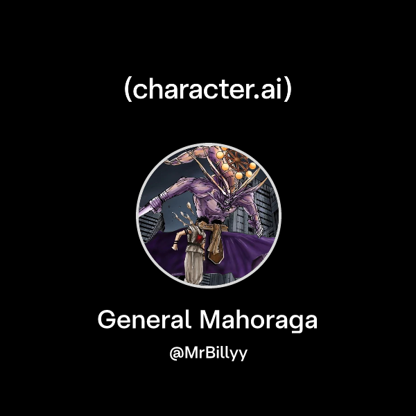 Chat with General Mahoraga | character.ai | Personalized AI for every ...